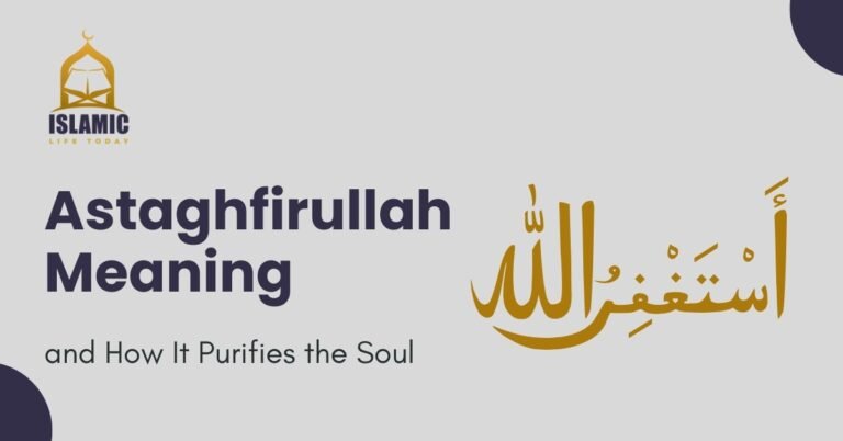 Astaghfirullah Meaning and How It Purifies the Soul